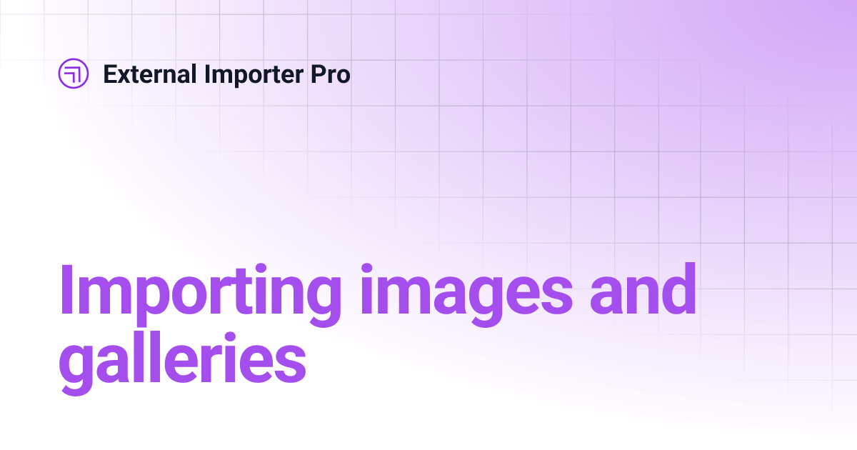 Importing images and galleries | External Importer Pro